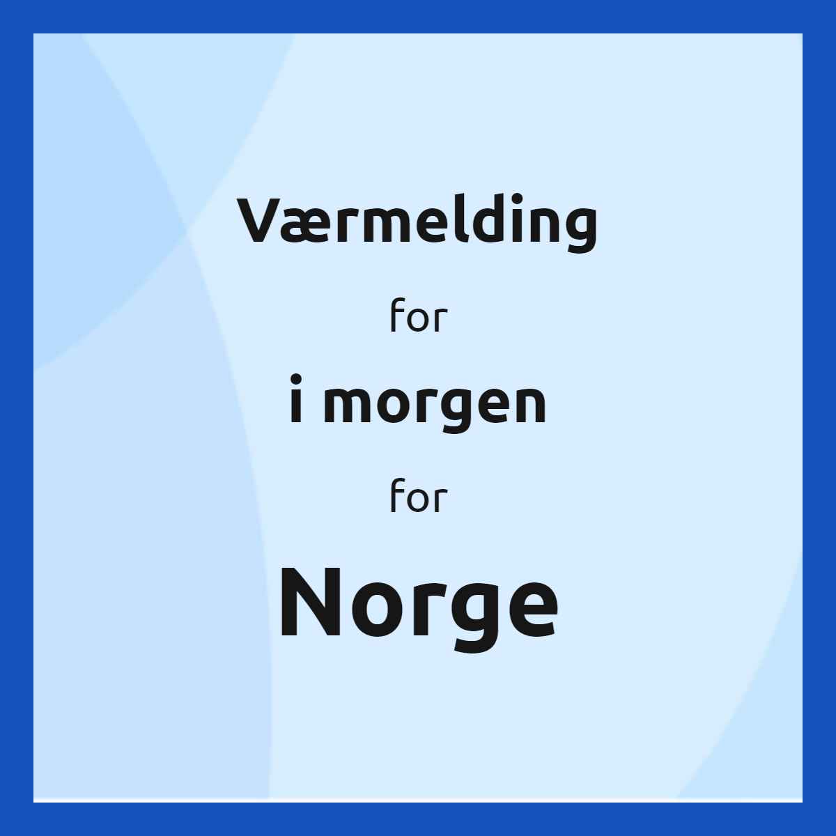 Norge værmelding for i morgen | Været1.com